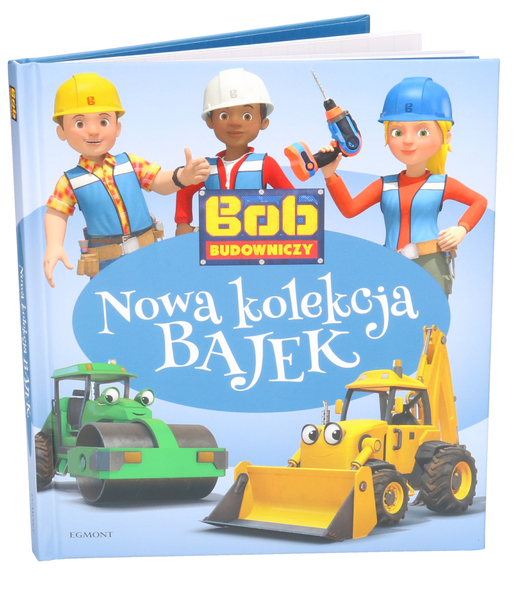 Bob Budowniczy. Nowa kolekcja bajek. KSIĄŻKA - Hurtownia Biały